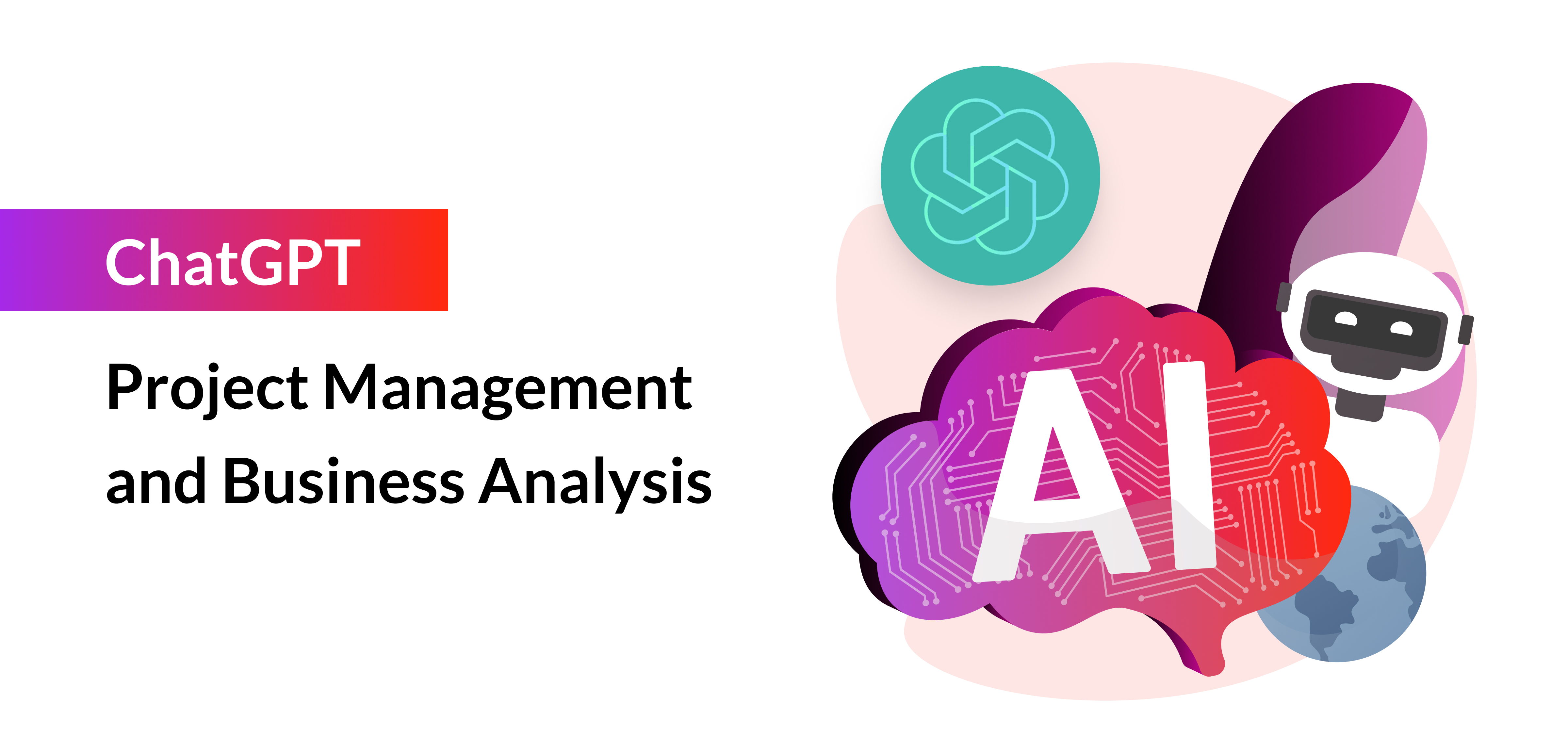 OpenAI ChatGPT Impact on Project Management and Business Analysis ...