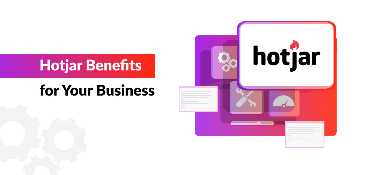 Hotjar Benefits for Your Business — Quintagroup