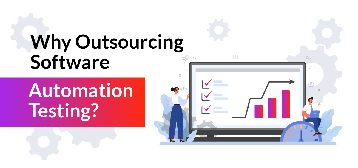 Why Outsourcing Software Automation Testing? — Quintagroup